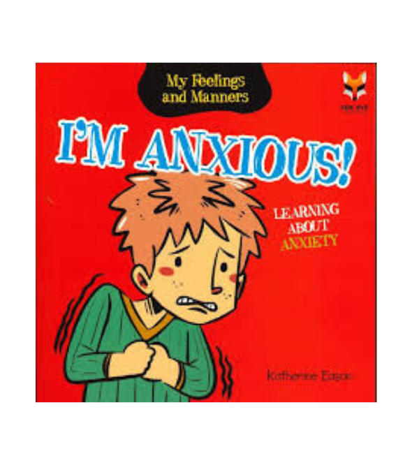 I’m Anxious! – Kids Story Book About Anxiety | My Feelings and Manners ...